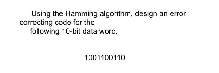 Solved Using the Hamming algorithm, design an error | Chegg.com