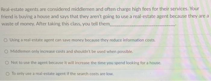 Solved Real-estate agents are considered middlemen and often | Chegg.com