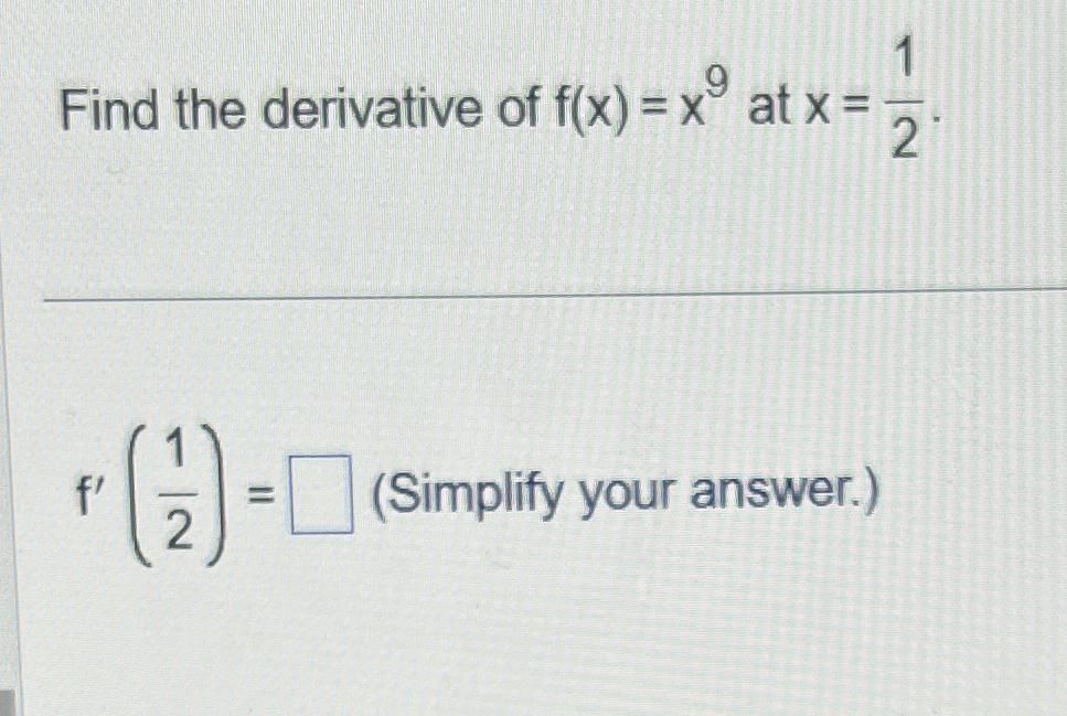 Solved Find the derivative of f(x)=x9 ﻿at | Chegg.com