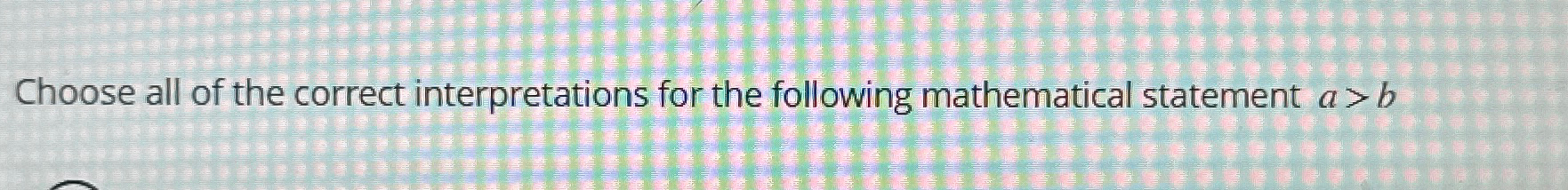 Solved Choose all of the correct interpretations for the | Chegg.com