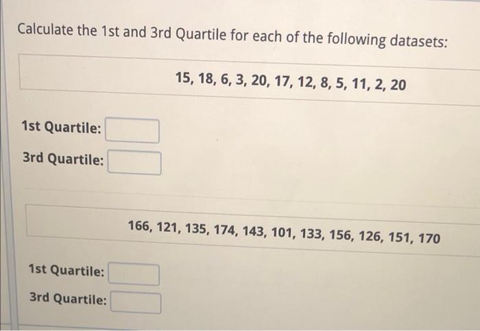 Solved Calculate the 1st and 3rd Quartile for each of the | Chegg.com