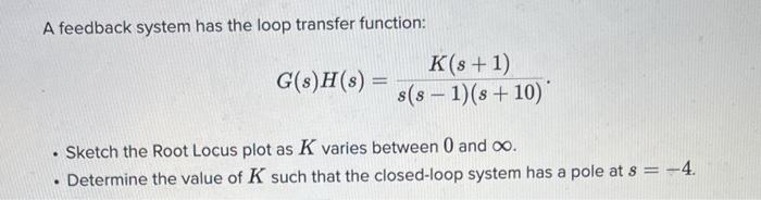 Solved A feedback system has the loop transfer function: | Chegg.com