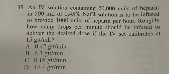 Solved 35. An IV solution containing 20,000 units of heparin | Chegg.com