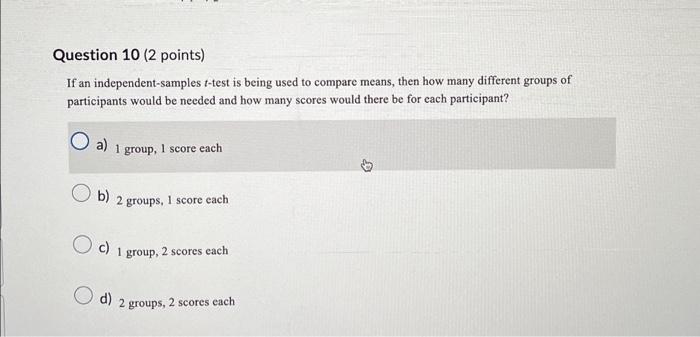 Solved Question 10 (2 points) If an independent-samples | Chegg.com