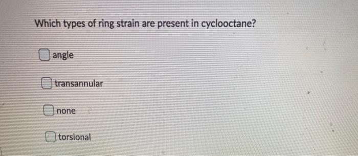 Solved Which types of ring strain are present in | Chegg.com