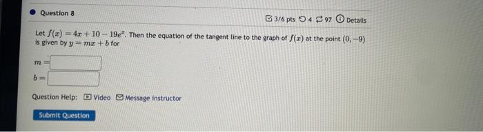 Solved Let f(x)=4x+10−19e7. Then the equation of the tangent | Chegg.com