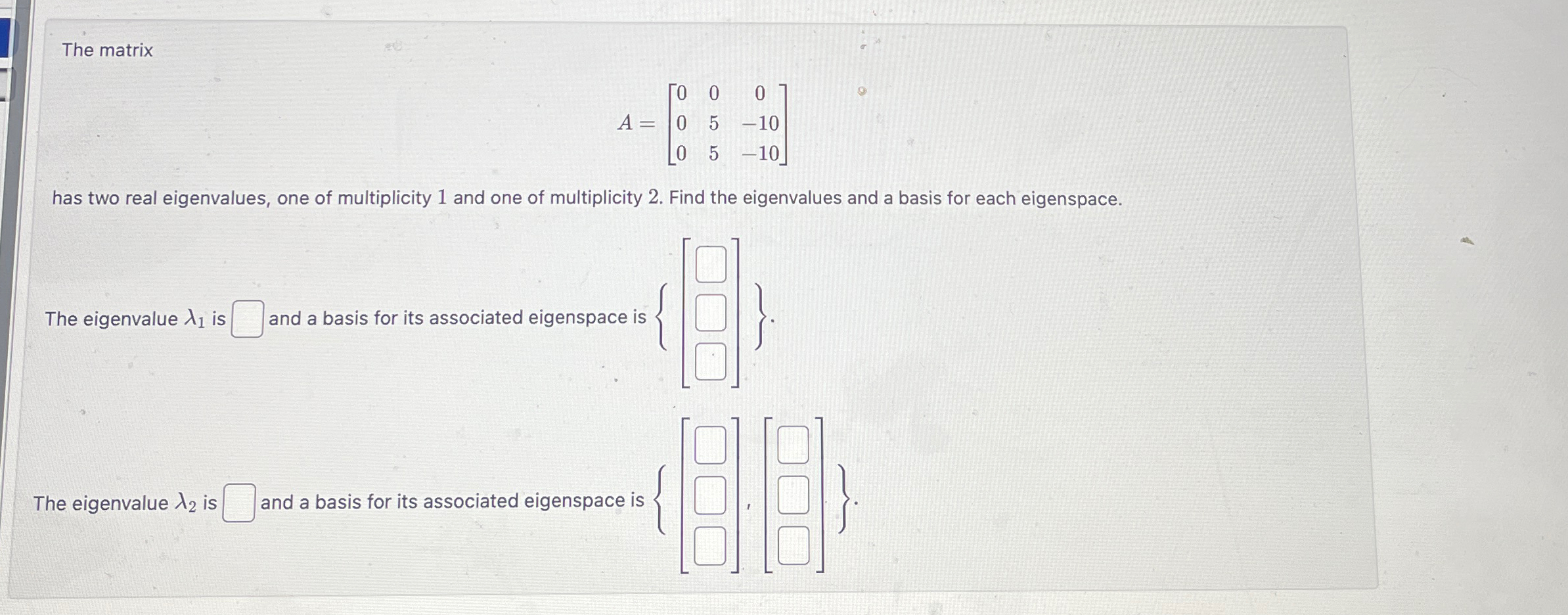 Solved The matrixA=[00005-1005-10]has two real eigenvalues, | Chegg.com