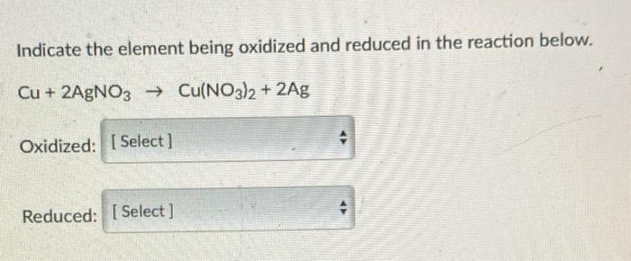Solved indicate the element being oxidized and reduced in | Chegg.com