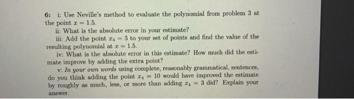 Solved 6: : Use Neville's method to evaluate the polynomial | Chegg.com