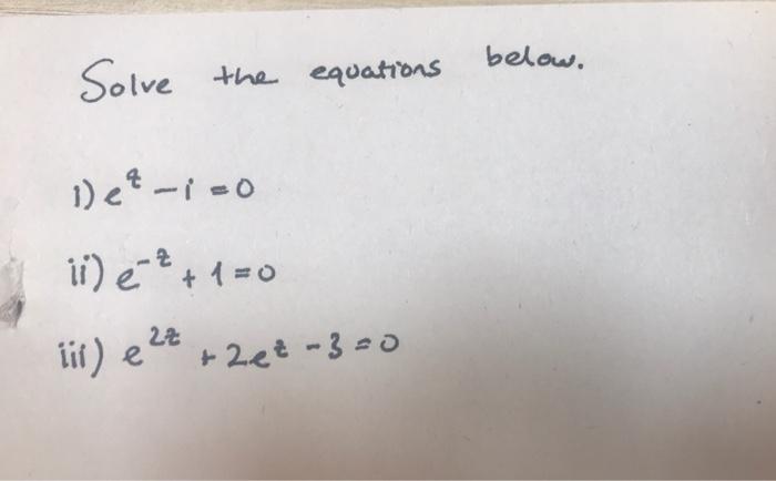 Solved Solve 1) e²-1=0 ii) e ² + 1 = 0 2 22 iii) e ²² | Chegg.com