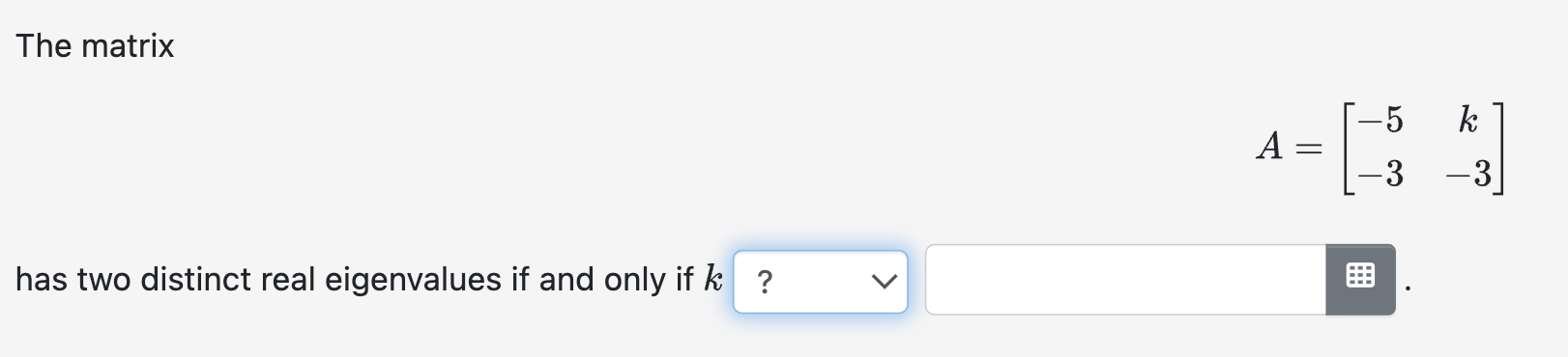 Solved The matrixA=[-5k-3-3]has two distinct real | Chegg.com