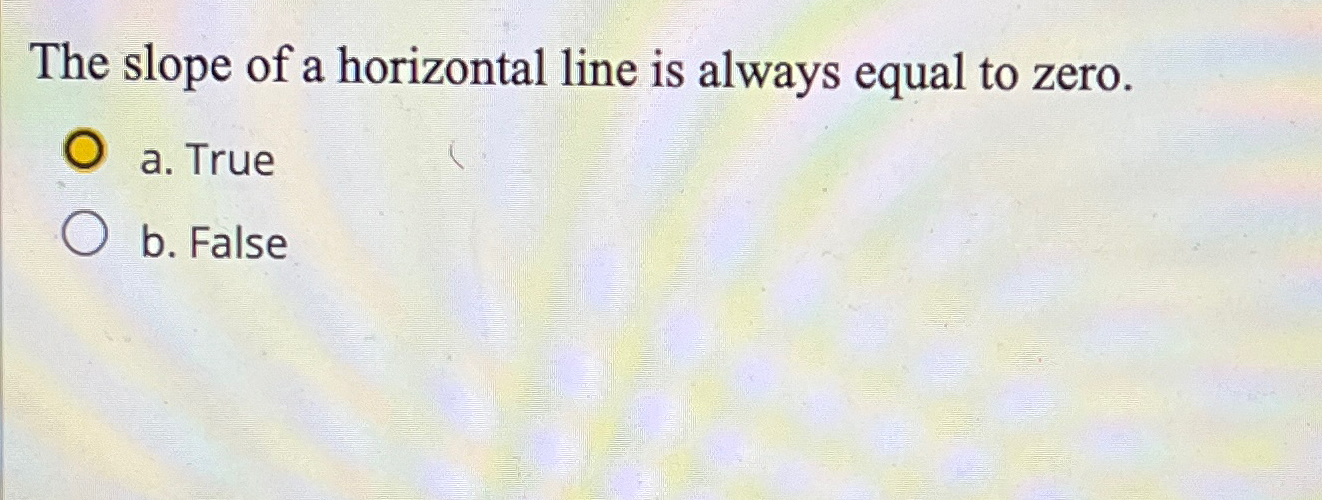 Solved The slope of a horizontal line is always equal to | Chegg.com