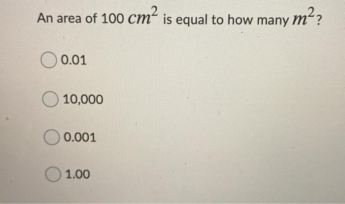 Solved An area of 100 cm2 is equal to how many m?? 0 0.01 | Chegg.com