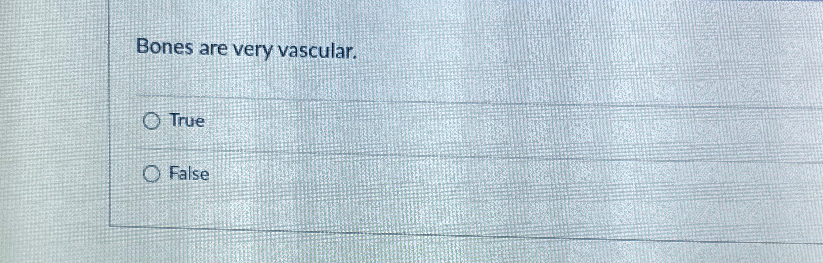 Solved Bones are very vascular.TrueFalse | Chegg.com