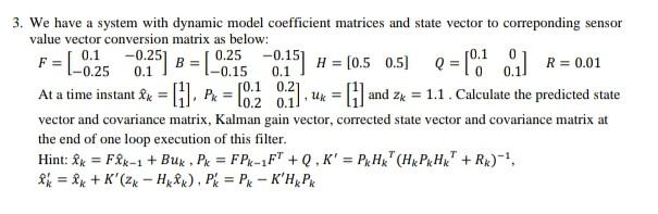 Solved 3. We have a system with dynamic model coefficient | Chegg.com
