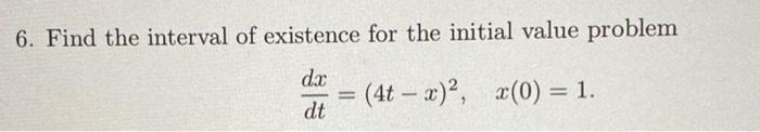Solved 6. Find the interval of existence for the initial | Chegg.com