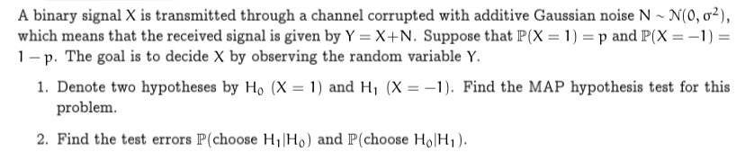 Solved A binary signal x ﻿is transmitted through a channel | Chegg.com