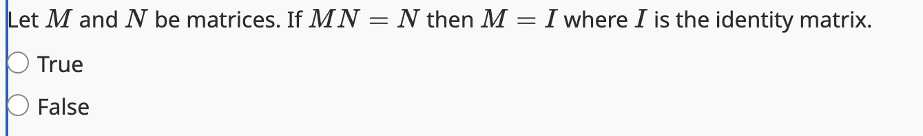 Solved Let M ﻿and N ﻿be matrices. If MN=N ﻿then M=I where I | Chegg.com