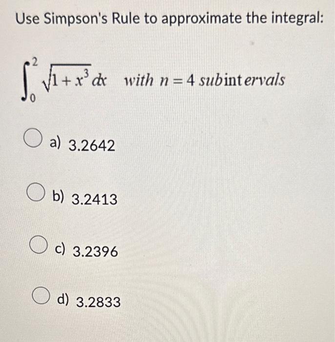 Solved Use Simpson's Rule to approximate the integral: | Chegg.com