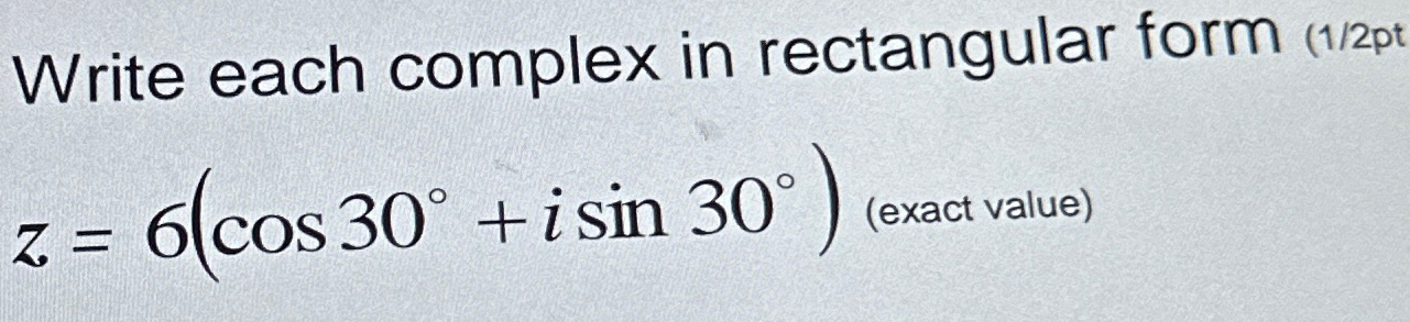 Solved Write each complex in rectangular | Chegg.com
