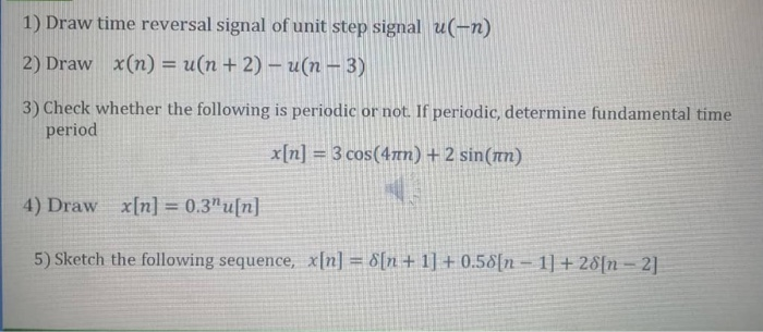 Solved 1) Draw time reversal signal of unit step signal | Chegg.com