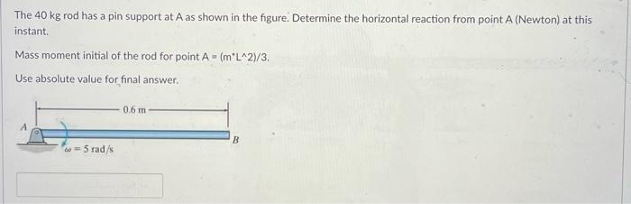 Solved The 40 kg rod has a pin support at A as shown in the | Chegg.com