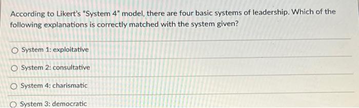 Solved According to Likert's "System 4" model, there are | Chegg.com