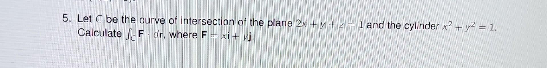Solved 5. Let C be the curve of intersection of the plane | Chegg.com