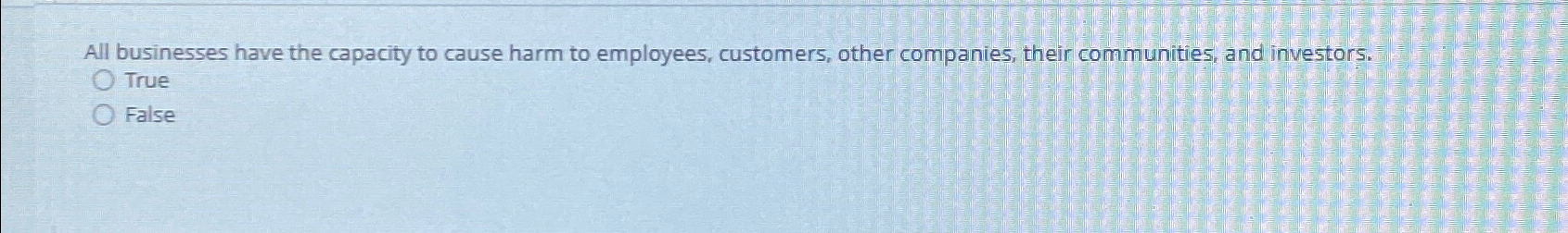 Solved All businesses have the capacity to cause harm to | Chegg.com