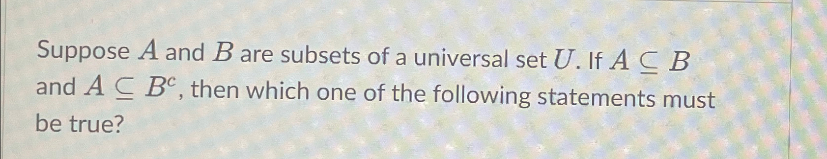 Solved Suppose A and B ﻿are subsets of a universal set U. | Chegg.com
