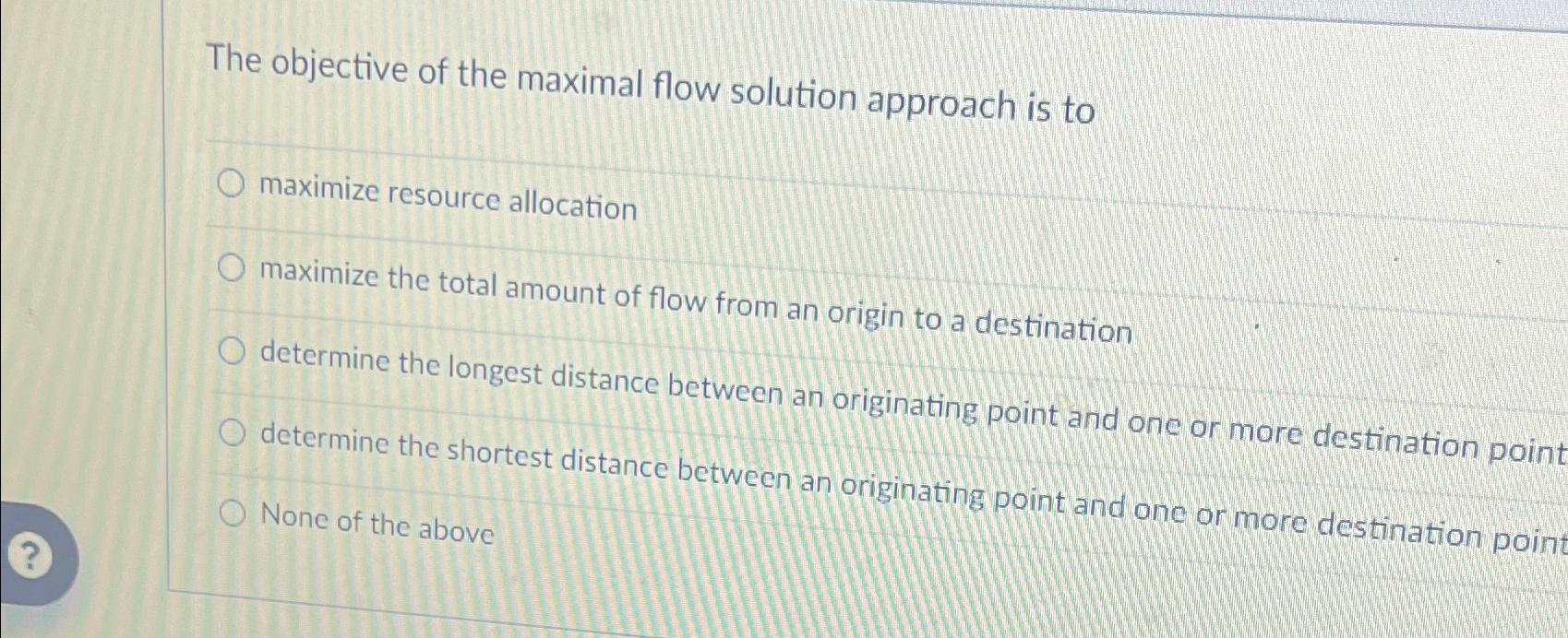 Solved The objective of the maximal flow solution approach | Chegg.com