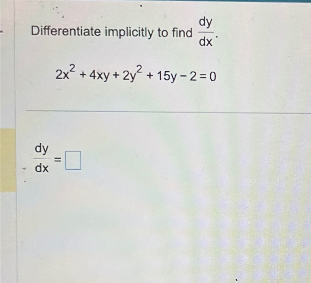 Solved Differentiate implicitly to find | Chegg.com