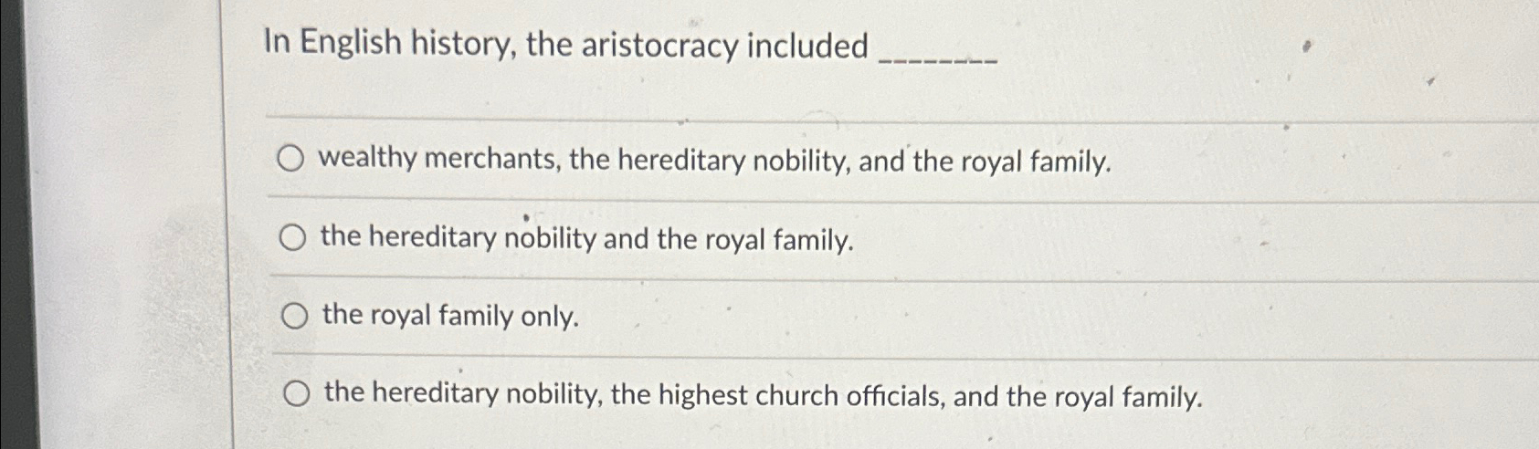 Solved In English history, the aristocracy includedwealthy | Chegg.com