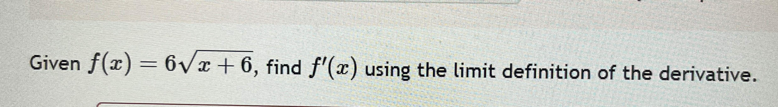 Solved Given f(x)=6x+62, ﻿find f'(x) ﻿using the limit | Chegg.com