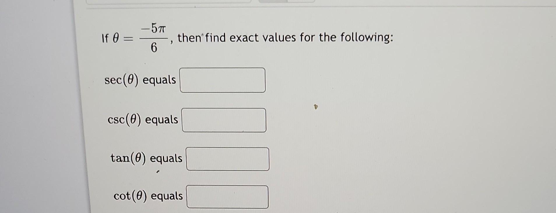 Solved If θ=6−5π, then find exact values for the following: | Chegg.com