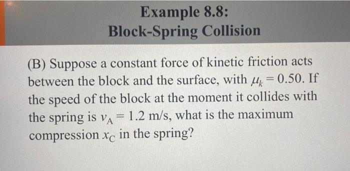 Solved Example 8.8: Block-Spring Collision (B) Suppose a | Chegg.com