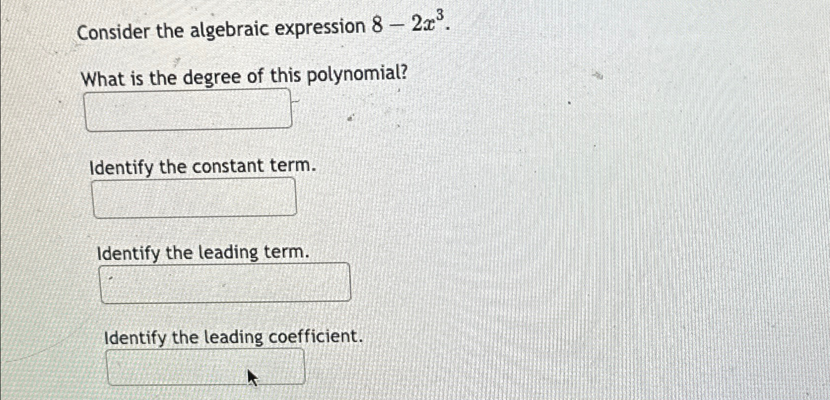 Solved Consider the algebraic expression 8-2x3.What is the | Chegg.com