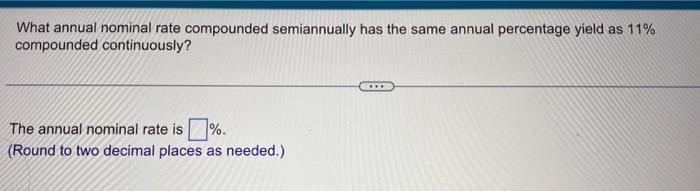 Solved What annual nominal rate compounded semiannually has | Chegg.com