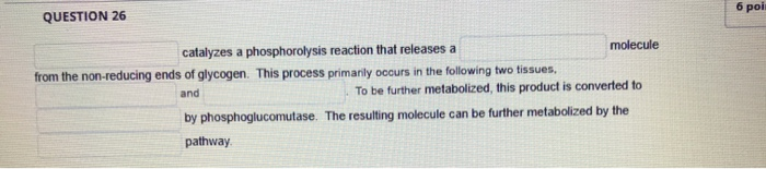 Solved б роін QUESTION 26 catalyzes a phosphorolysis | Chegg.com