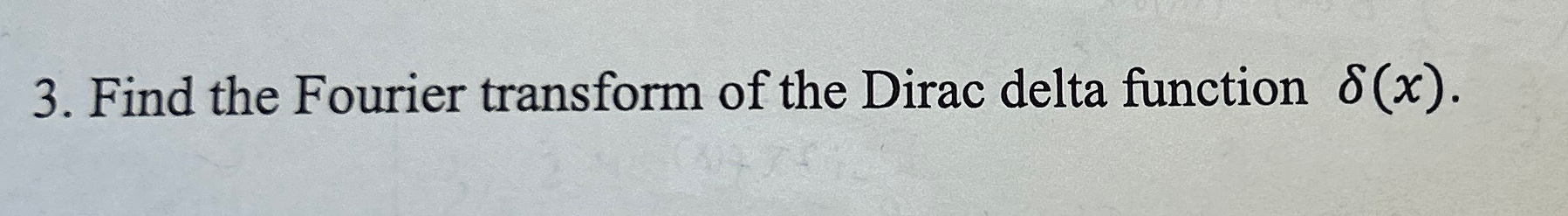Solved Find the Fourier transform of the Dirac delta | Chegg.com