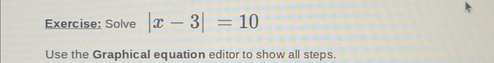 Solved Exercise: Solve |x-3|=10Use the Graphical equation | Chegg.com