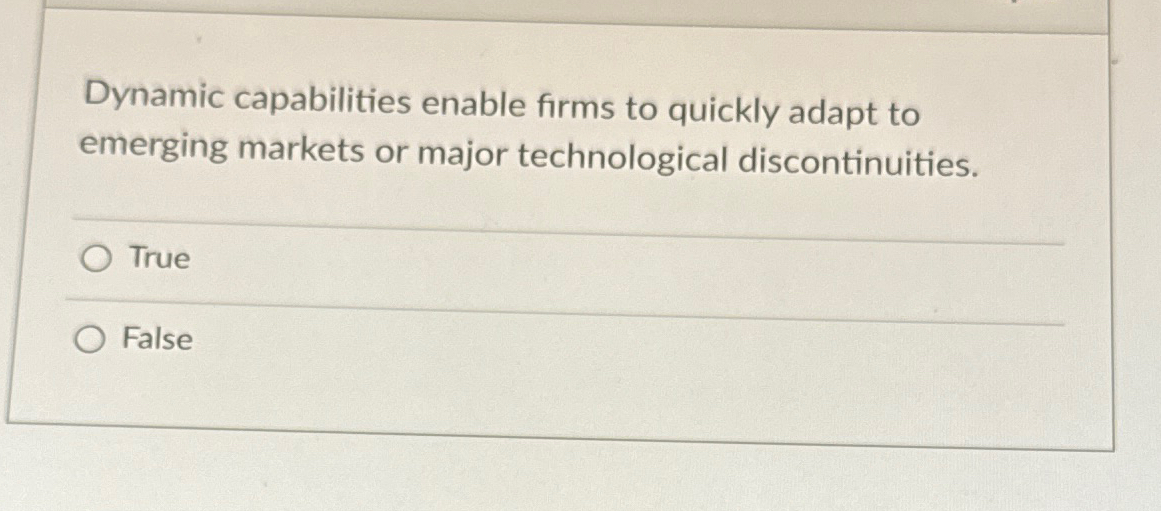 Solved Dynamic capabilities enable firms to quickly adapt to | Chegg.com