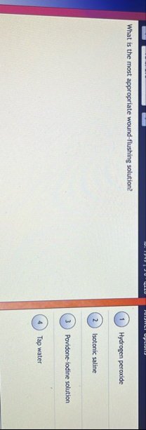 Solved What is the most appropriate wound-flushing | Chegg.com