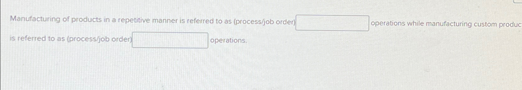 Solved Manufacturing of products in a repetitive manner is | Chegg.com