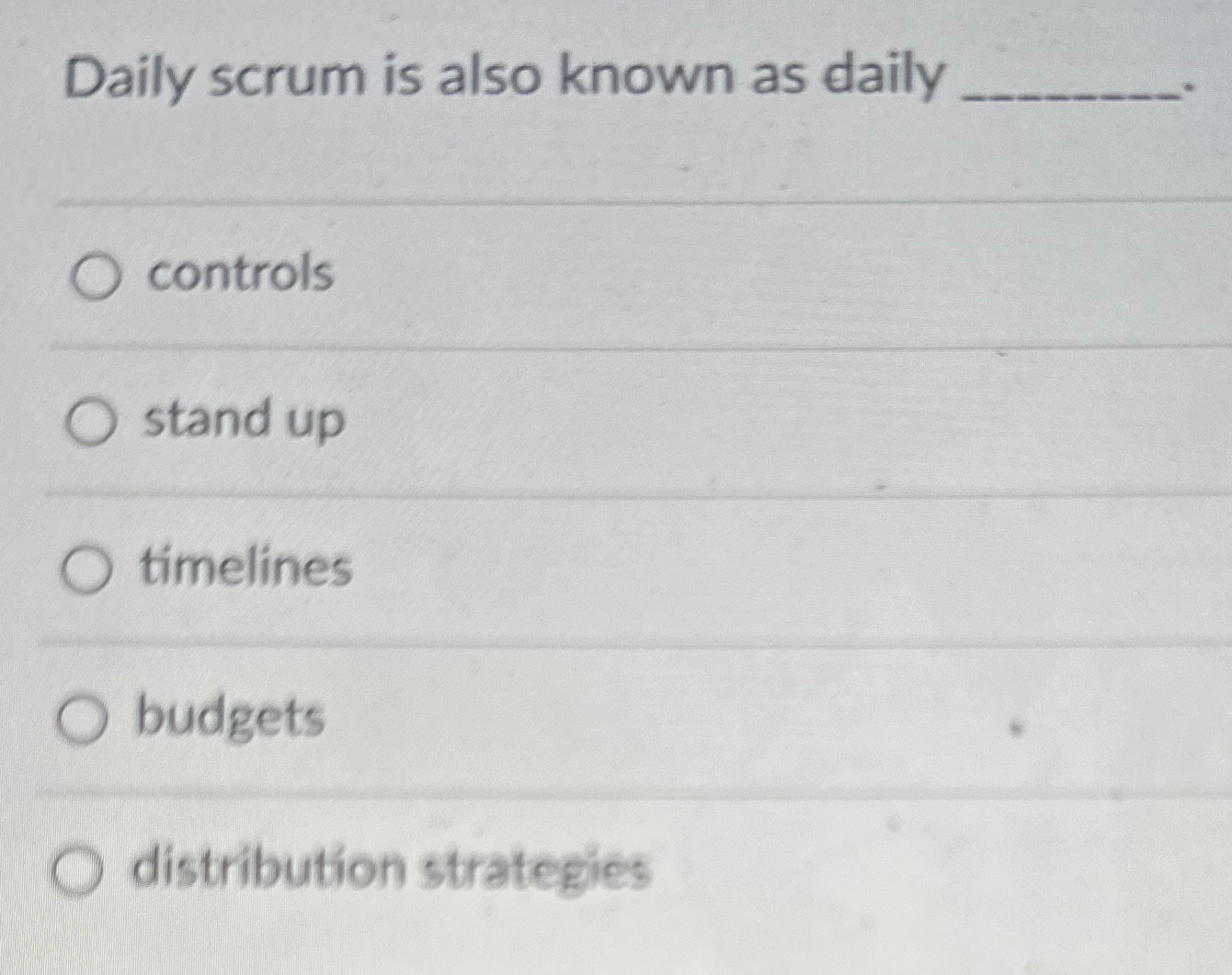 Solved Daily scrum is also known as dailycontrolsstand | Chegg.com