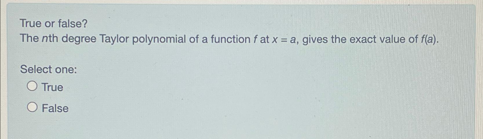 Solved True or false?The nth degree Taylor polynomial of a | Chegg.com