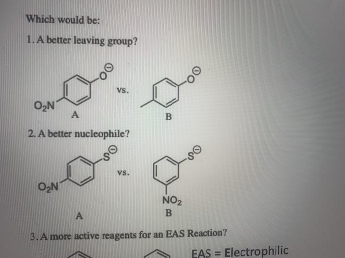 Solved Which would be: 1. A better leaving group? Vs. O2N A | Chegg.com