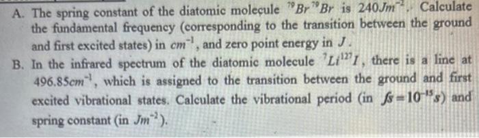 Solved A. The spring constant of the diatomic molecule | Chegg.com