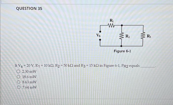 Solved QUESTION 35 Vs R₁ W W R2₂ Figure 6-1 If Vs = 20 V, R₁ | Chegg.com