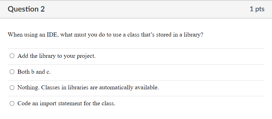 Solved Question 2When using an IDE, what must you do to use | Chegg.com